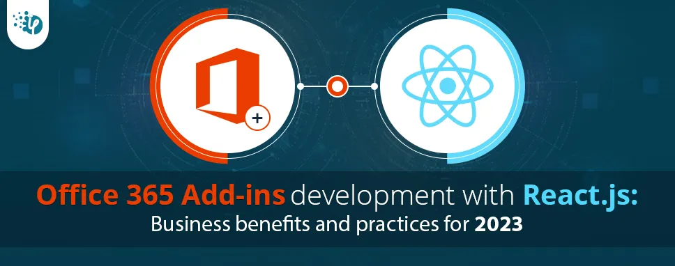 Office 365 Add-ins development with React.js: Business benefits and ...